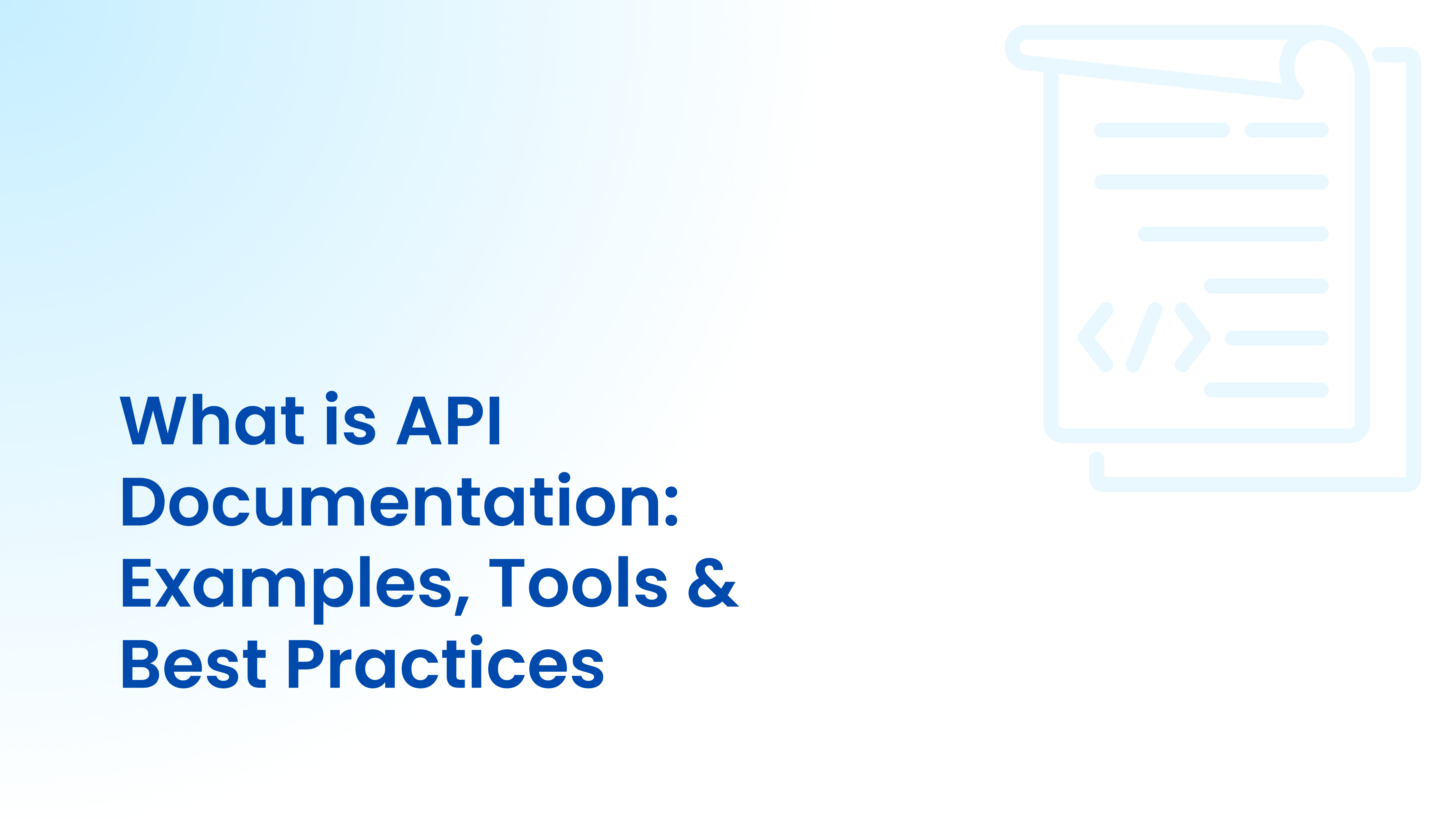 What is API Documentation: Examples, Tools, & Best Practices (2025)